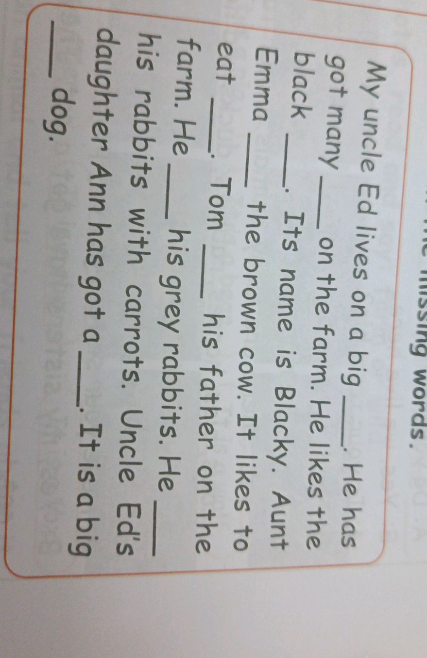 My uncle Ed lives on a big ____. He has got | StudyX