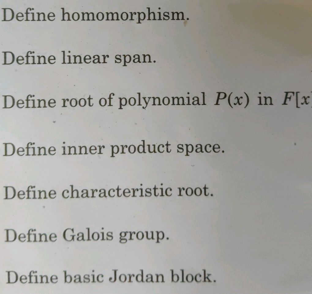 Define homomorphism. Define linear span. | StudyX