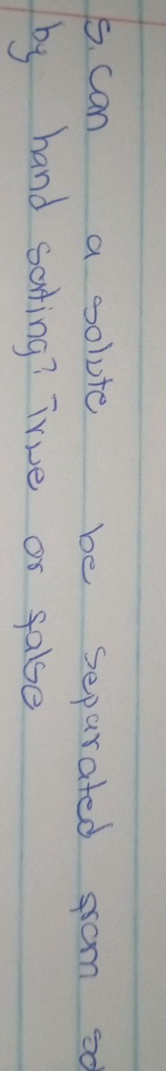 5. Can a solute be separated from a solid by | StudyX