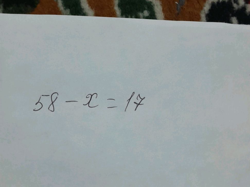 Solving for x in the equation 58 - x = 17 | StudyX
