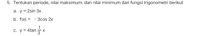 5. Tentukan periode, nilai maksimum, dan | StudyX