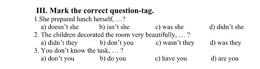 III. Mark the correct question-tag. 1. She | StudyX