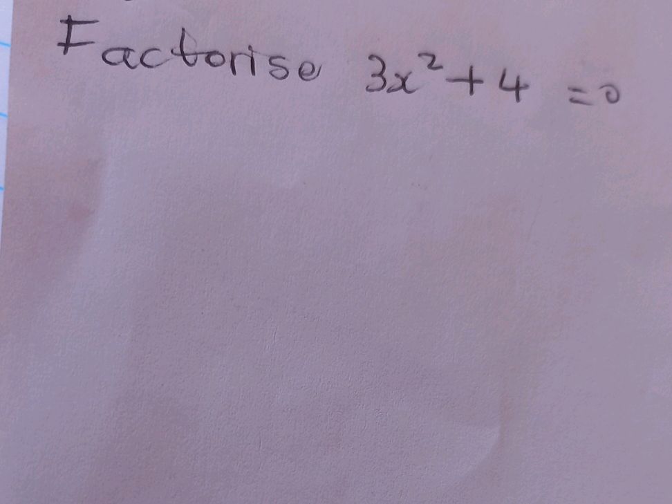Factorising quadratic equation $3x^2 + 4 = 0$ | StudyX