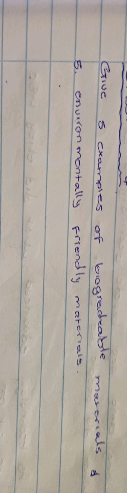 Give 5 examples of biodegradable materials. | StudyX