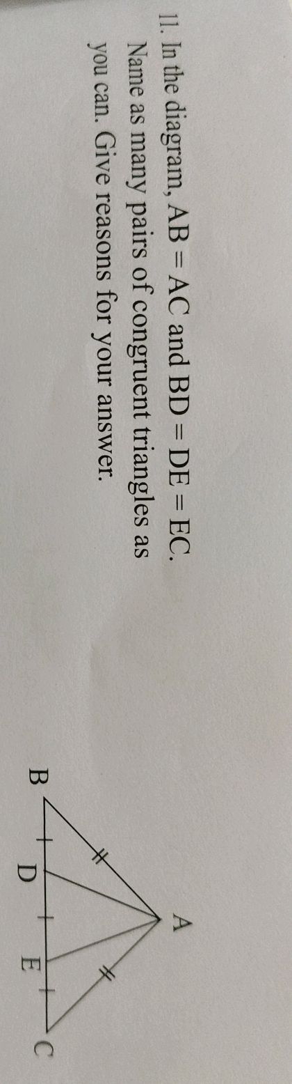 11. In the diagram, AB = AC and BD = DE = | StudyX