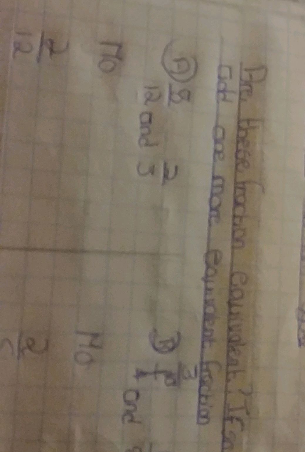 Are these fraction equivalent? If so, find | StudyX
