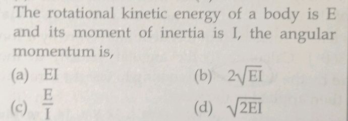 The rotational kinetic energy of a body is E