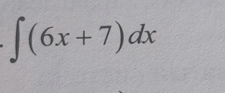 Integration of (6x + 7) dx | StudyX