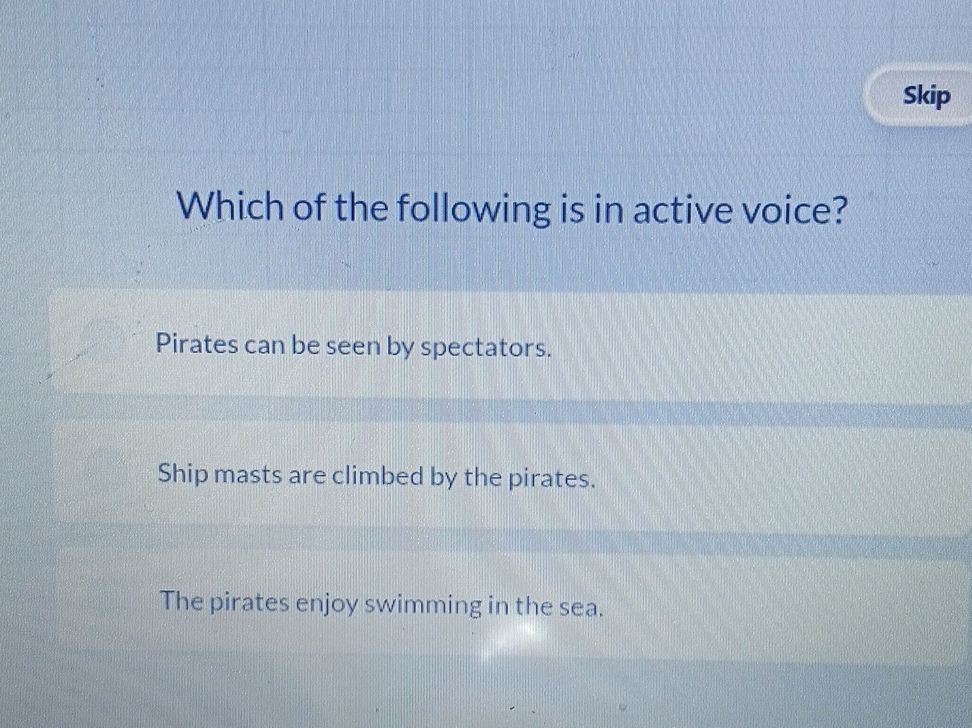 Which of the following is in active voice? | StudyX