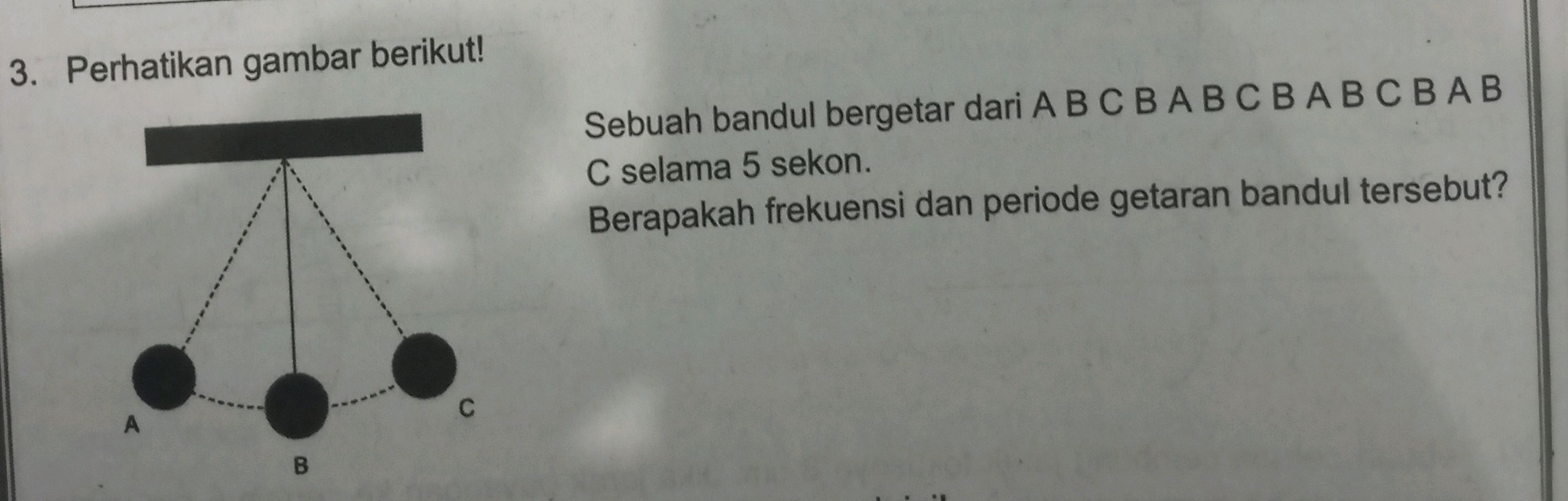 3. Perhatikan gambar berikut! Sebuah bandul | StudyX