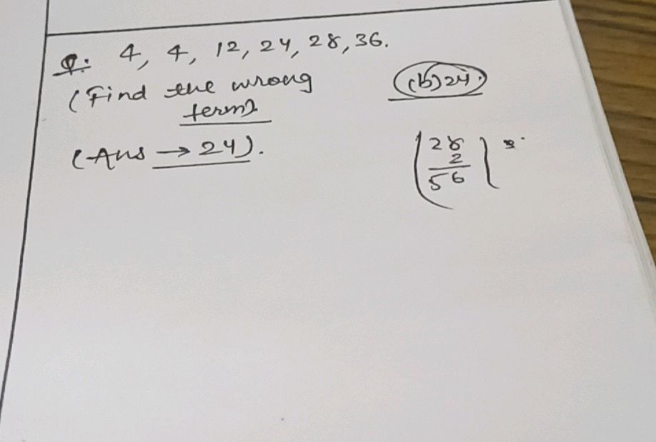 4, 4, 12, 24, 28, 36. Find the wrong term. | StudyX