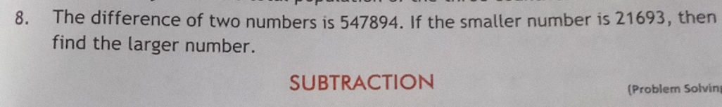 8. The difference of two numbers is 547894. | StudyX