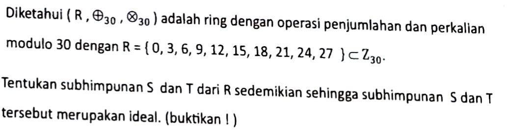Diketahui (R, ⊕₃₀, ⊗₃₀) adalah ring dengan | StudyX