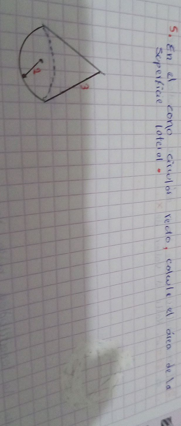 5. En el cono circular recto, calcule el | StudyX