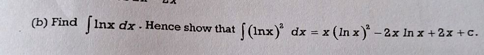 (b) Find $ ln x \ dx$. Hence show that $ | StudyX