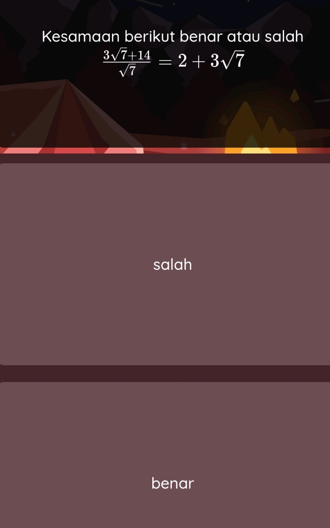 Kesamaan berikut benar atau salah 3 7+14