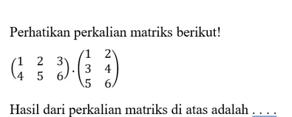 Perhatikan perkalian matriks berikut ( 1 | StudyX