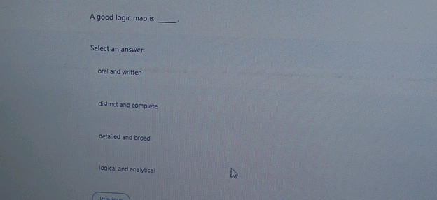A good logic map is - Select an answer oral | StudyX