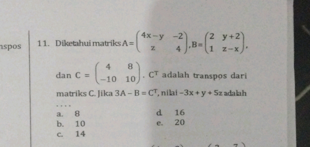 11 Diketahui matriks A= ( cc4 x-y -2 z 4 )