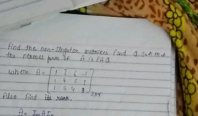 Find the non-singular matrices P and Q | StudyX