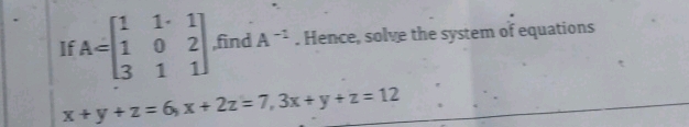 If A= 1 1 1 1 0 2 3 1 1 find A-1 Hence solve