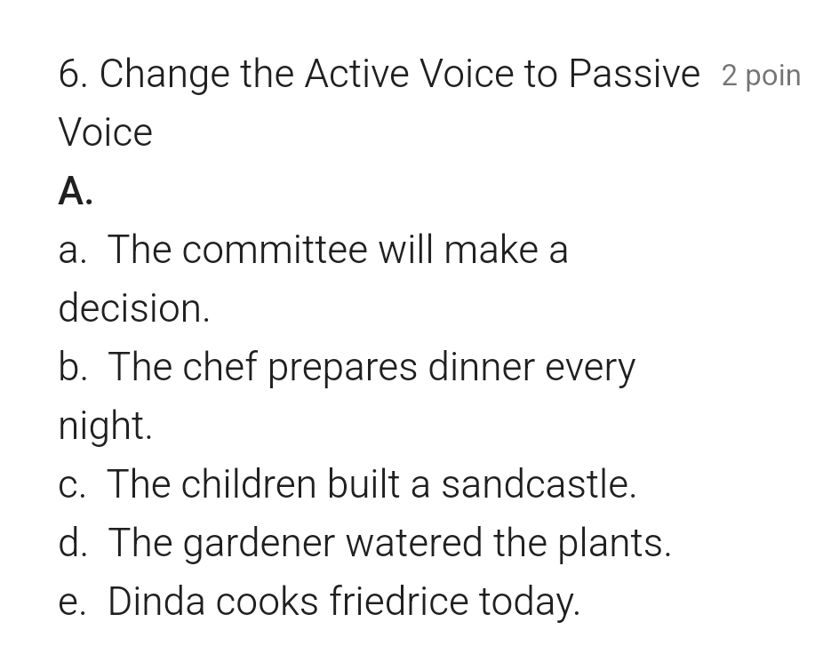 6 Change the Active Voice to Passive 2 poin | StudyX