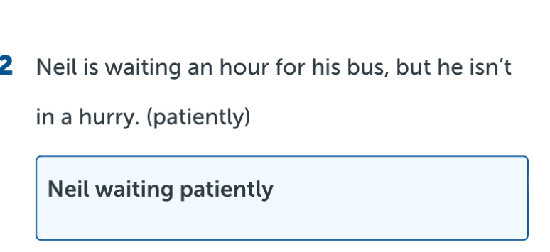 2 Neil is waiting an hour for his bus but he | StudyX