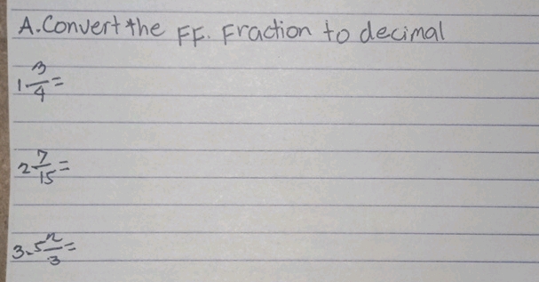 A Convert the FF Fraction to decimal l 1 34=