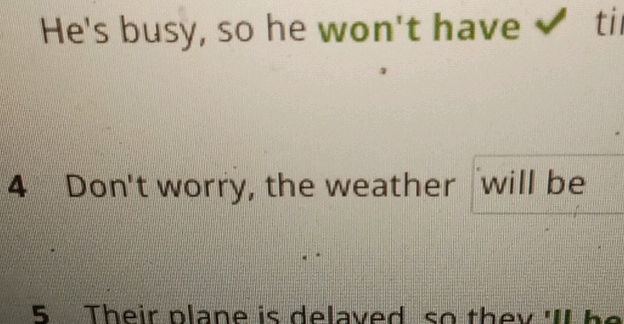 Hes busy so he wont have ti 4 Dont worry the | StudyX