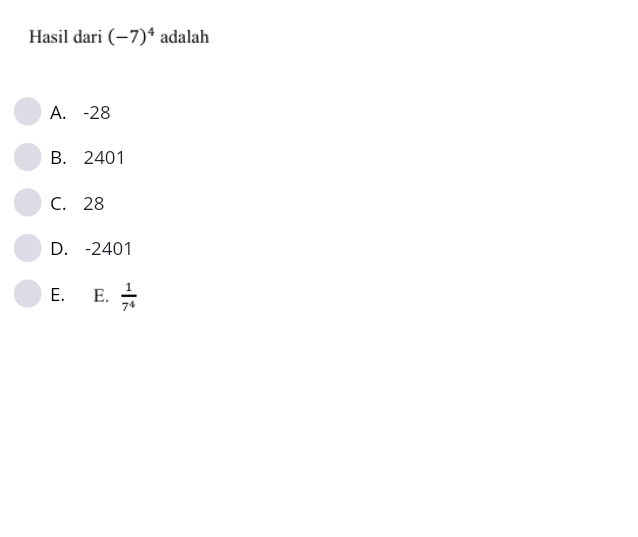 Hasil dari (-7)4 adalah A -28 B 2401 C 28 D