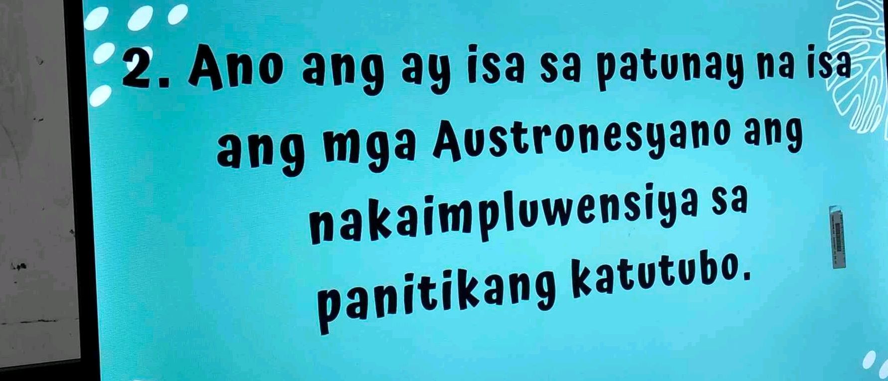 2 Ano ang ay isa sa patunay na isa ang mga | StudyX
