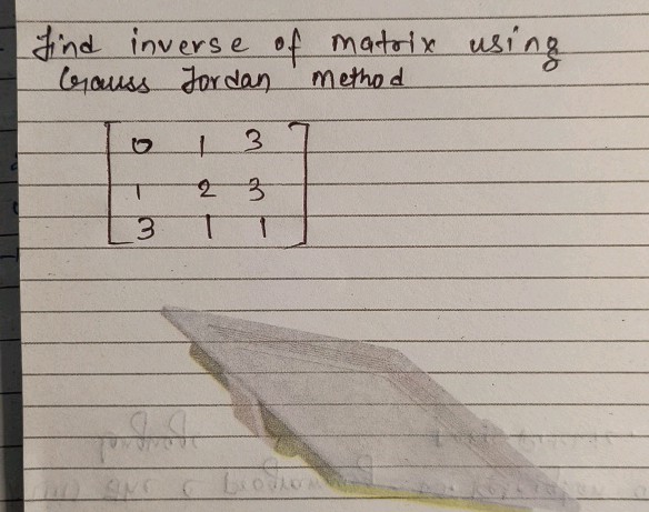 Find inverse of matrix using Gauss Jordan | StudyX