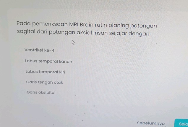 Pada pemeriksaan MRI Brain rutin planing | StudyX