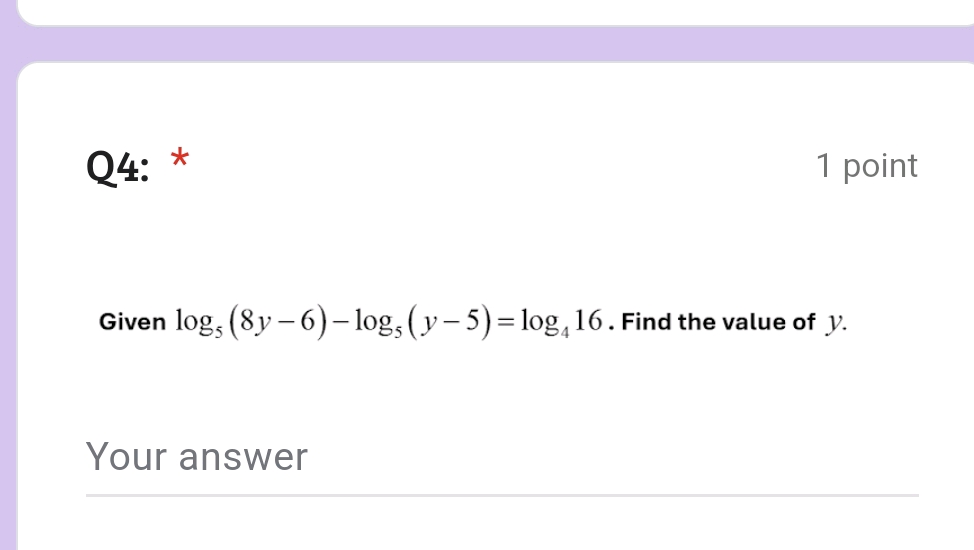 Q4 1 point Given 5(8 y-6)- 5(y-5)= 4 16 Find