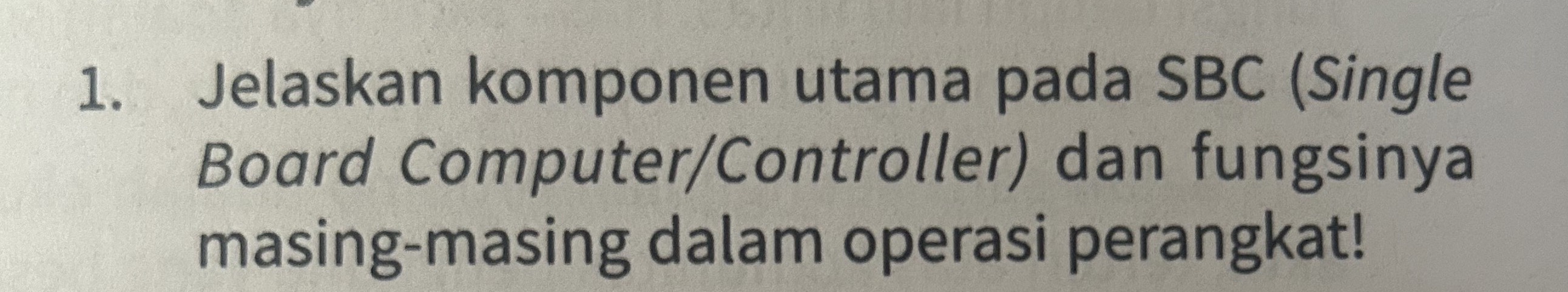 1 Jelaskan komponen utama pada SBC (Single | StudyX