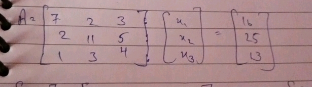 A= ccc7 2 3 2 11 5 1 3 4 lx1 x2 x3 = c16 25