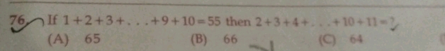 76 If 1+2+3+ +9+10=55 then 2+3+4+ +10+11=2