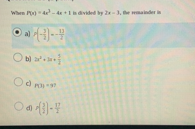 When P(x)=4 x3-4 x+1 is divided by 2 x-3 the